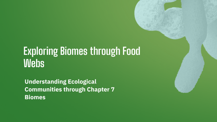 Exploring Biomes through Food Webs by Kayla Pearson on Prezi