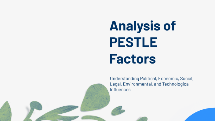 Analysis of PESTLE Factors by Bhavesh Rajput on Prezi