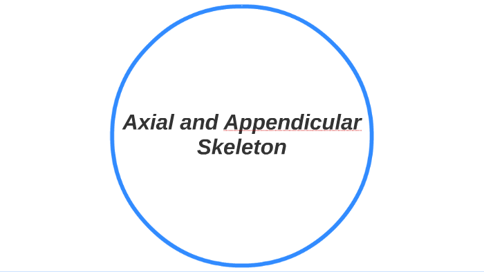 Axial and Appendicular Skeleton by Marah Dudgeon on Prezi