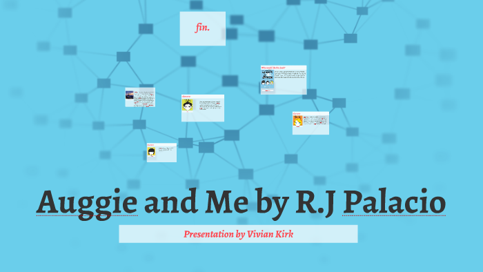 Auggie and Me by R.J Palacio by Vivian Kirk on Prezi