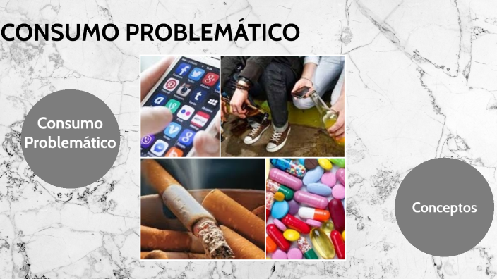 CONSUMO PROBLEMÁTICO by Lorena Pepey on Prezi