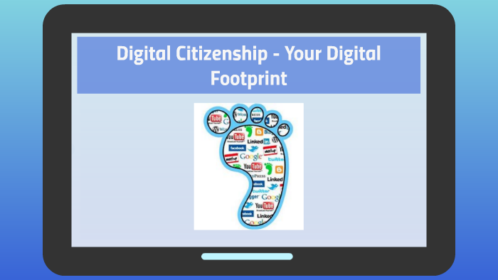 Digital Citizenship - Your Digital Footprint by Meagan English on Prezi