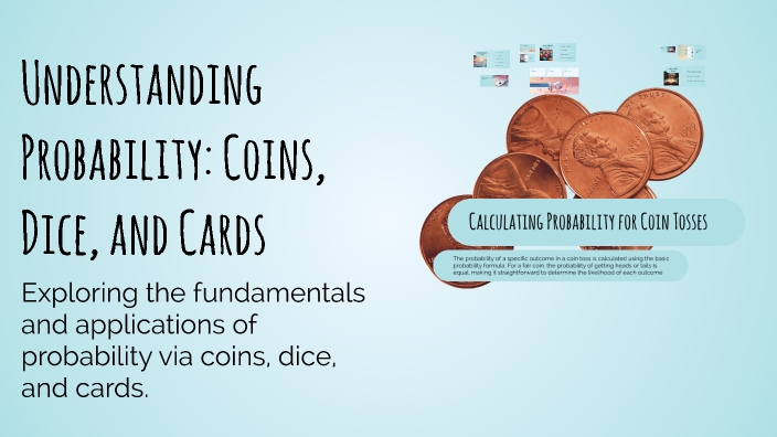 Understanding Probability Coins Dice And Cards By Habib Shaikh On Prezi