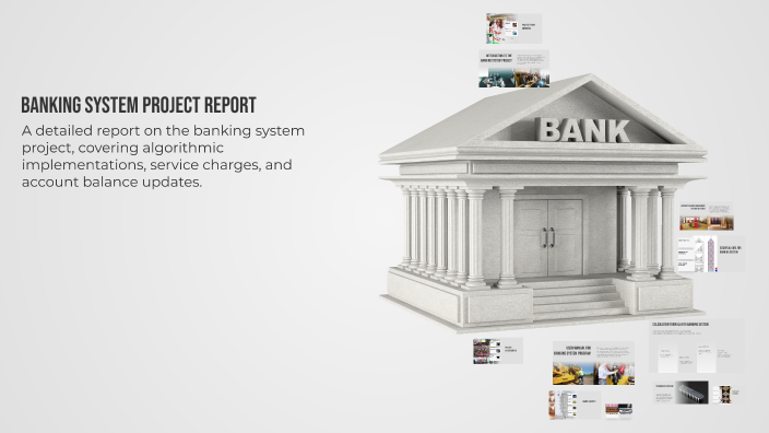 Banking System Project Report by Geetan Jayaraman on Prezi