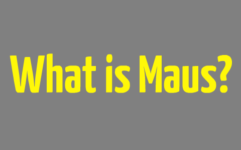 What is Maus? by Matt Brashears on Prezi