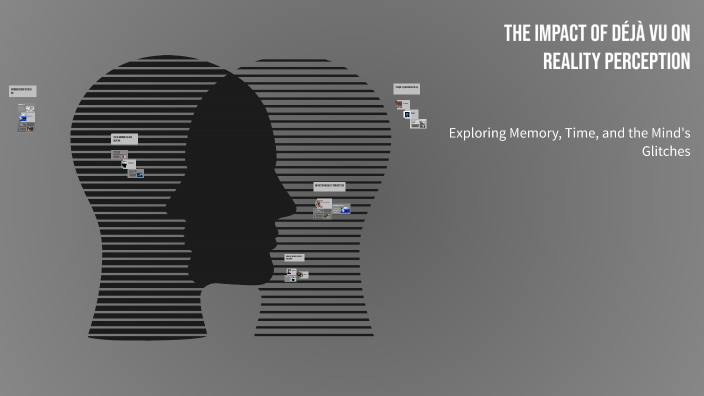 The Impact of Déjà Vu on Reality Perception by Anaya Sharma on Prezi