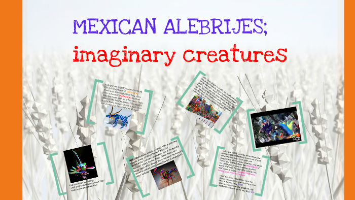Mexican Alebrijes; Imaginary Creatures Lesson Plan by Mrs. C on Prezi