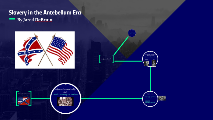 Slavery in the Antebellum Era by Jared DeBruin on Prezi