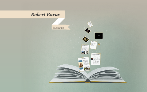Robert Burns Biography and Famous Works by Mady Hirsch on Prezi