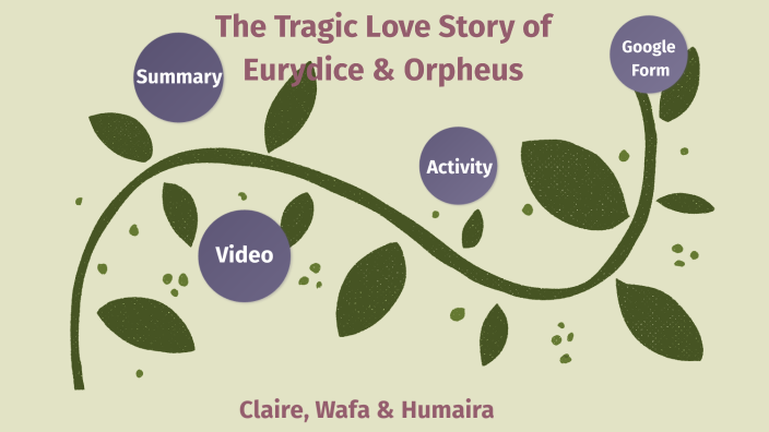 The Love Story of Eurydice and Orpheus by Humaira Patel on Prezi