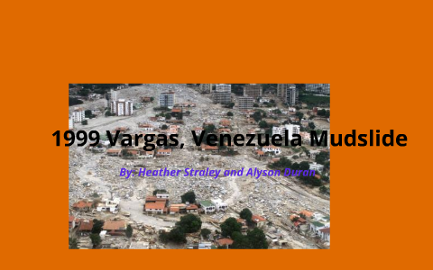 1999 Vargas, Venezuela Mudslide by Alyson Duran on Prezi