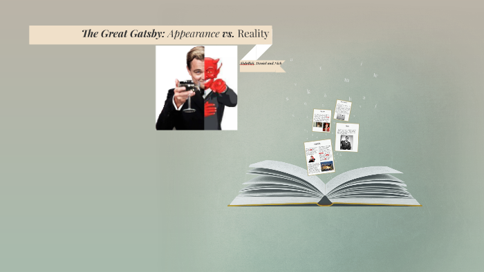 The Great Gatsby: Appearance vs. Reality by Abdullah Tufail on Prezi