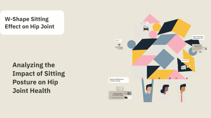 W-Shape Sitting Effect on Hip Joint by Esraa abd elaziz anter on Prezi