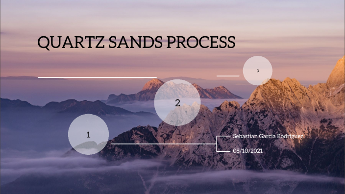 Quartz sands process by Sebastian Garcia Rodriguez on Prezi
