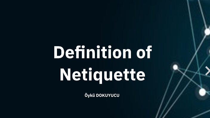 Definition of Netiquette by Öykü Dokuyucu on Prezi