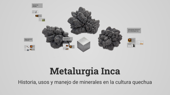 Metalurgia Inca by Grazia Peña on Prezi