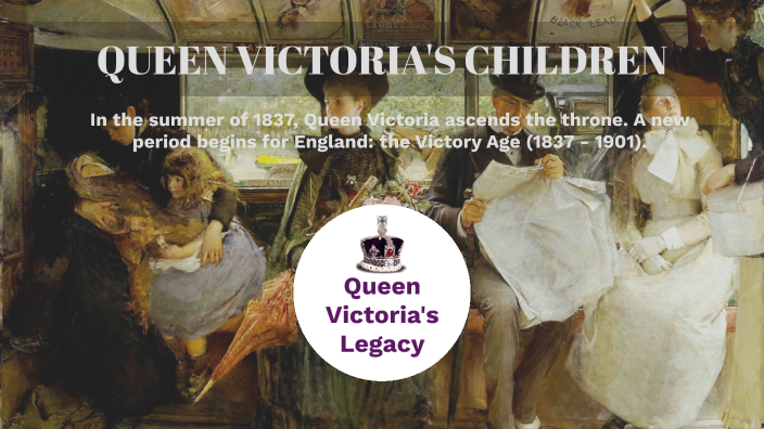 QUEEN VICTORIA'S CHILDREN by antonio di stasio on Prezi
