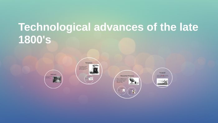 Technological advances of the late 1800's by Mesa Locascio on Prezi