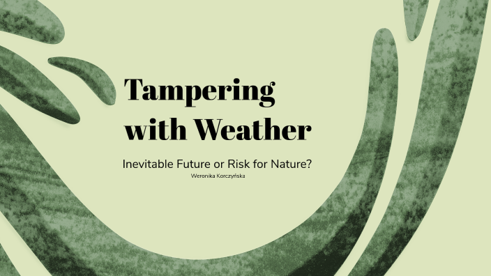Tampering with Weather by weronika korczyńska on Prezi