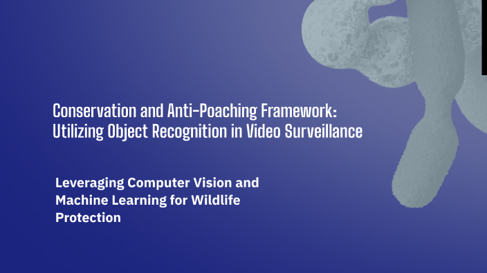 Conservation and Anti-Poaching Framework: Utilizing Object Recognition ...
