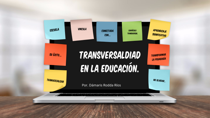 Transversalidad en la Educación by Dámaris Rodri on Prezi