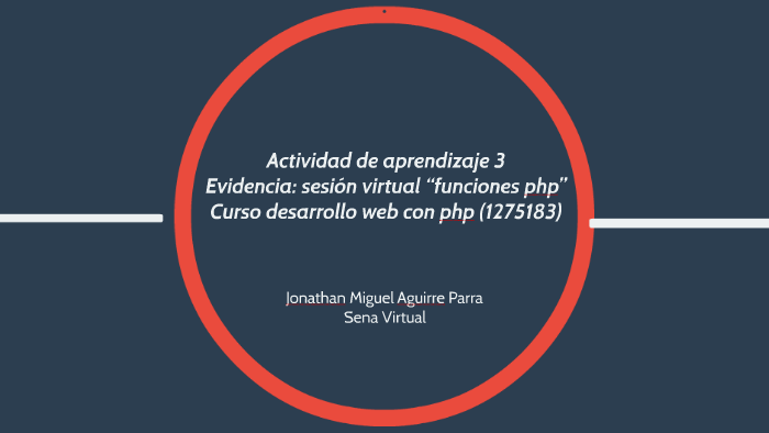 Actividad de aprendizaje 3 - Funciones de PHP by Jonathan Miguel on Prezi