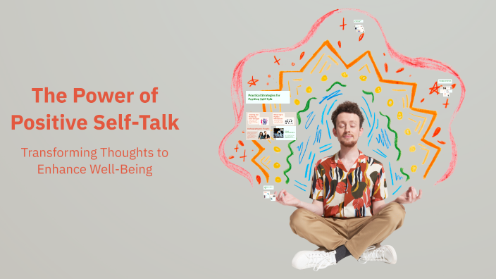 The Power of Positive Self-Talk by Samuel Arroyo-Breeden on Prezi