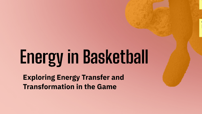 Energy in Basketball by Pelina Koutsouveli on Prezi