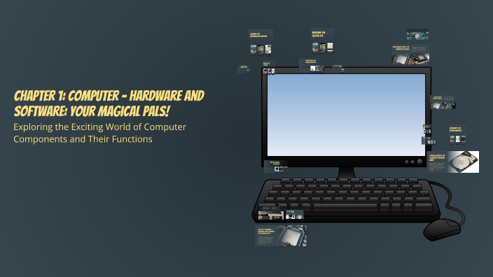 Chapter 1: Computer - Hardware and Software: Your Magical Pals! by jaleesha shabeer on Prezi