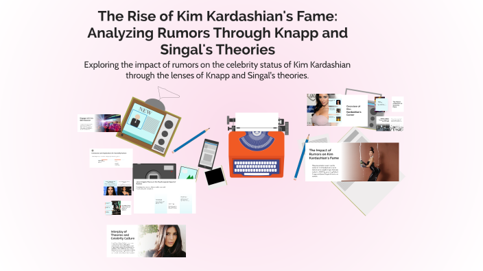 The Rise of Kim Kardashian's Fame: Analyzing Rumors Through Knapp and ...
