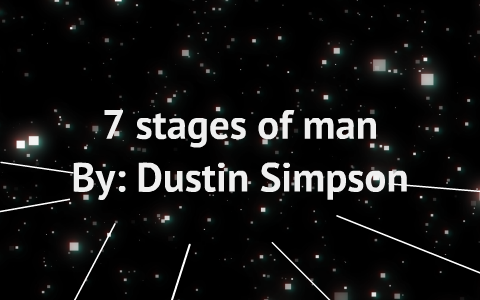 7 stages of man by Dustin Simpson on Prezi