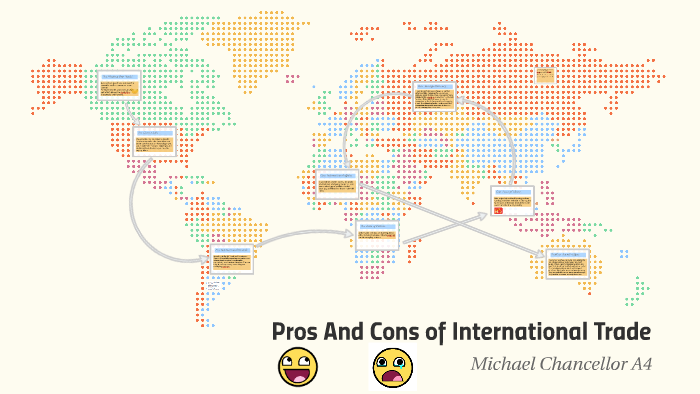 Pros And Cons of International Trade by Michael Chancellor on Prezi