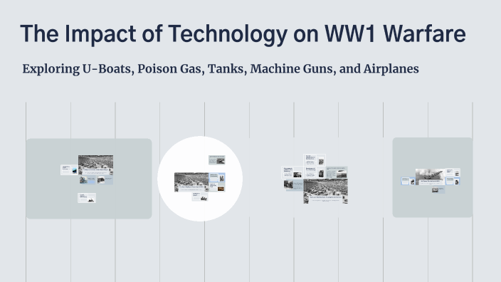 The Impact of Technology on WW1 Warfare by Eliel Perez on Prezi