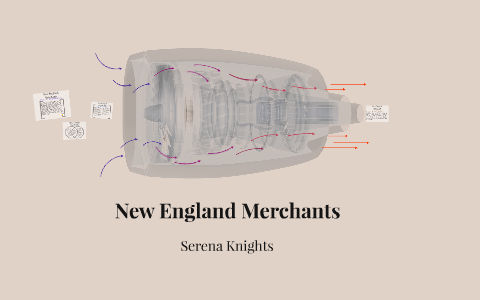 New England Merchants by Serena Knights on Prezi