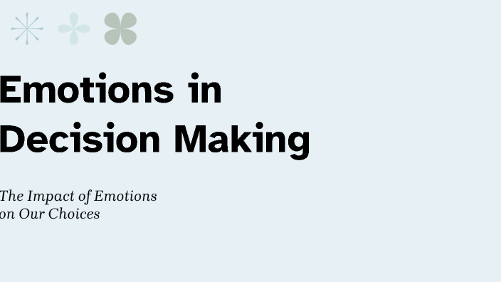 The Role of Emotions in Decision Making by cut4rock on Prezi