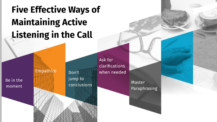 FIVE EFFECTIVE WAYS OF MAINTAINING ACTIVE LISTENING IN THE CALL BY ...
