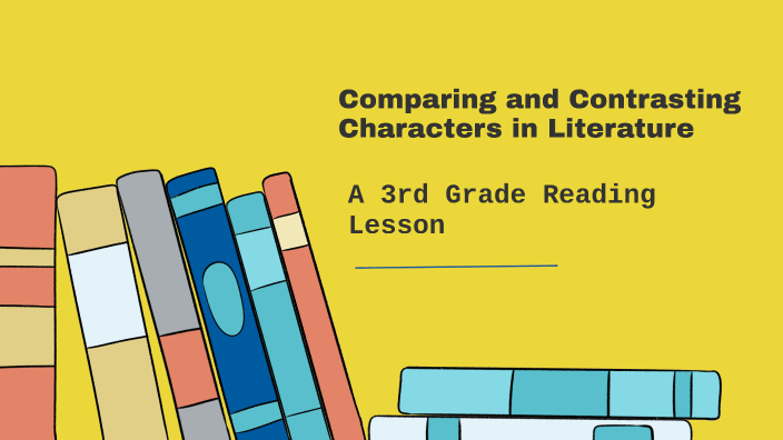 Comparing and Contrasting Characters in Literature by Lauren Allgor on ...