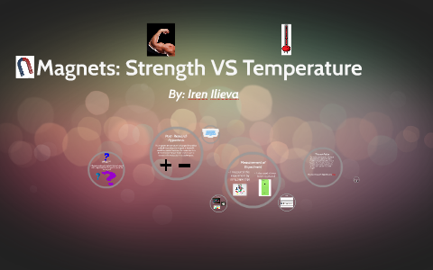 Magnets: Strength VS Temperature by Iren Ilieva on Prezi
