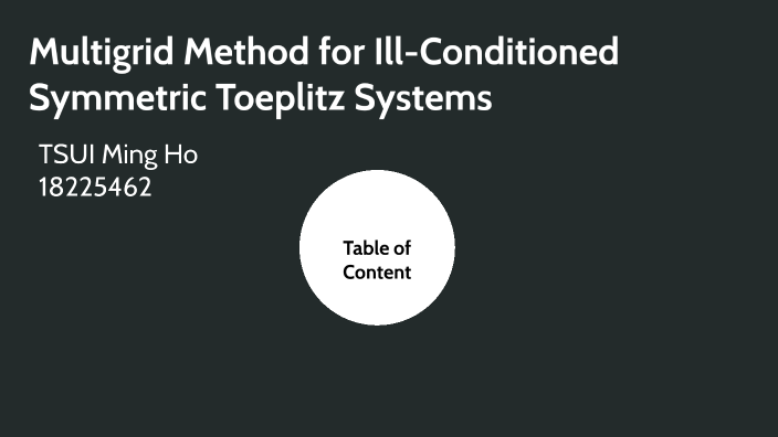 Multigrid Method for Ill-Conditioned Symmetric Toeplitz Systems by Horis Tsui on Prezi