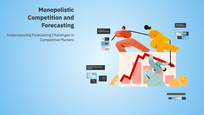 Monopolistic Competition and Forecasting by DAWOOD SALEEM on Prezi