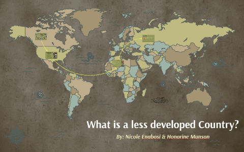 What is a less developed Country by nicole enabosi on Prezi