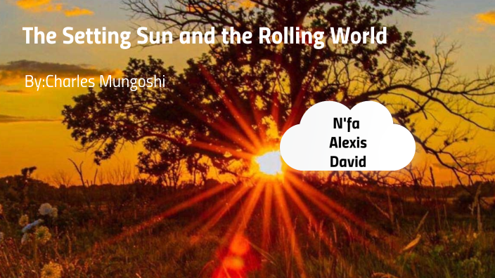 The Setting Sun and The Rolling World by Alexis Harter on Prezi