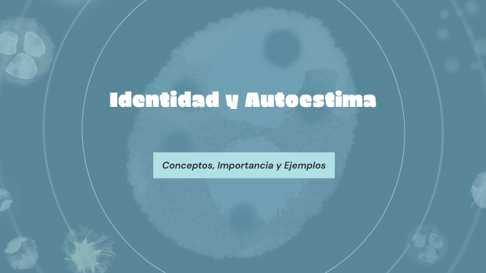 Identidad y Autoestima: Aspectos Clave by Al3x on Prezi