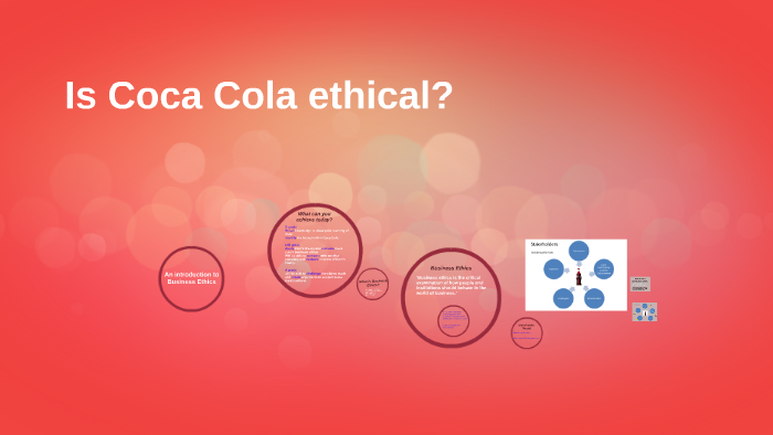 Is Coca Cola ethical? by Jules Houghton-Wood on Prezi