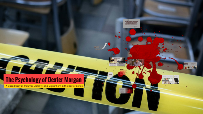 The Psychology of Dexter Morgan by Trisha Smith on Prezi