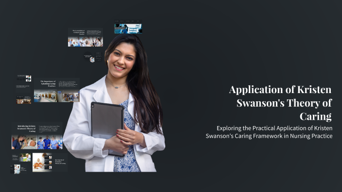 Application of Kristen Swanson's Theory of Caring by Ebony Jenkins on Prezi