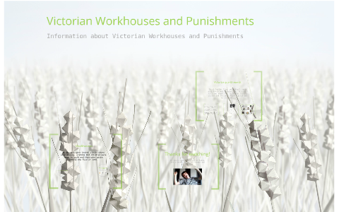 Victorian Workhouses and Punishments by Perry Wardle on Prezi