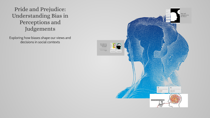 Pride and Prejudice: Understanding Bias in Perceptions and Judgements ...