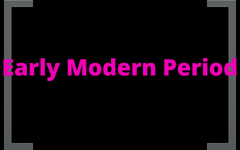 Early Modern Period Timeline by Lindsay Harrison on Prezi