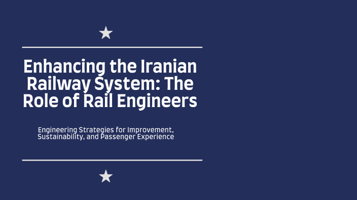 Enhancing the Iranian Railway System: The Role of Rail Engineers by ...